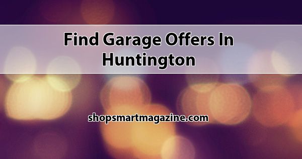 Find Garage Businesses in Huntington | Garage Offers in Huntington
